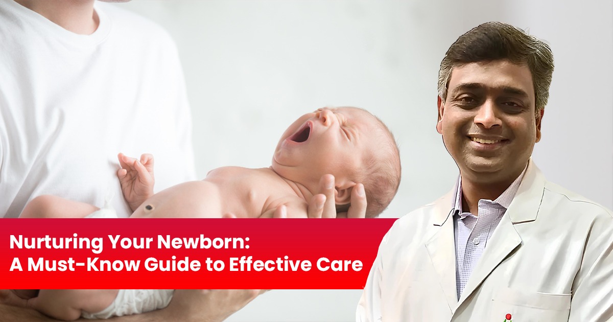 Nurturing Your Newborn: A Must-Know Guide to Effective Care - Child ...