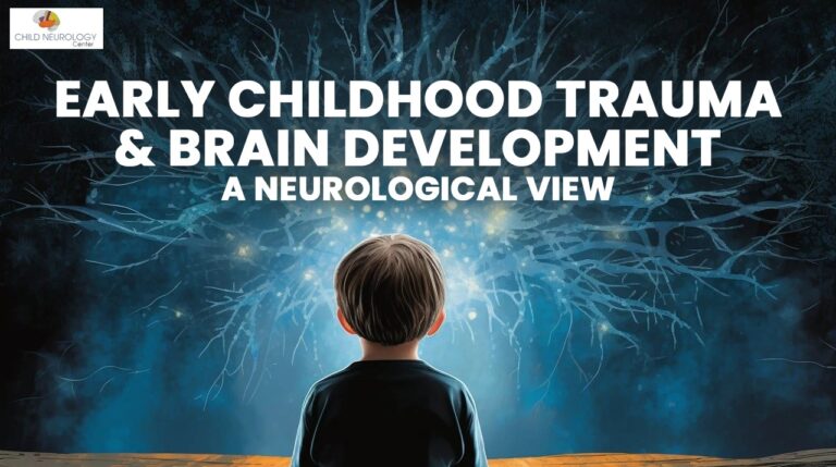 Childhood Trauma & Brain Development: A Neurological View